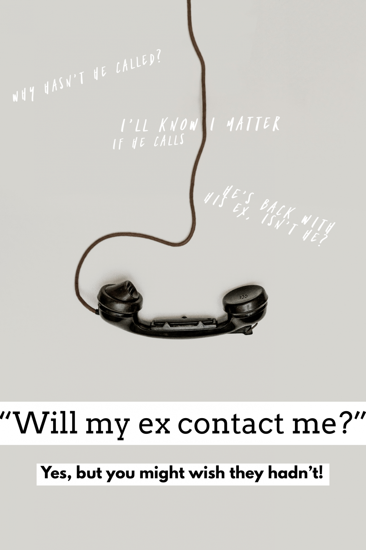 The Big Question: Will he contact me? Will my ex reach out?